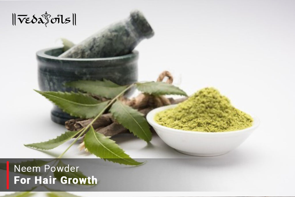 Neem Powder For Hair: Benefits & DIY Recipes For Hair Growth – VedaOils