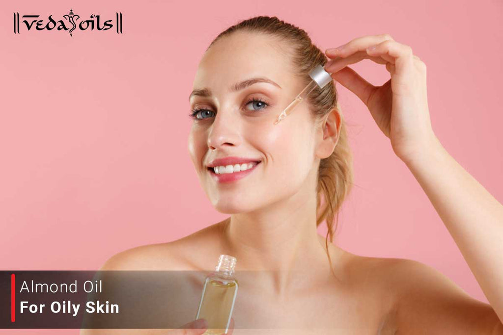 Almond Oil For Oily Skin - Benefits & How To Use – VedaOils