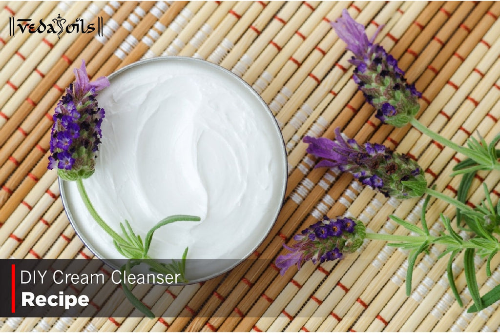 DIY Cream Cleanser Recipe You Can Try At Home - Quick And Easy Steps ...