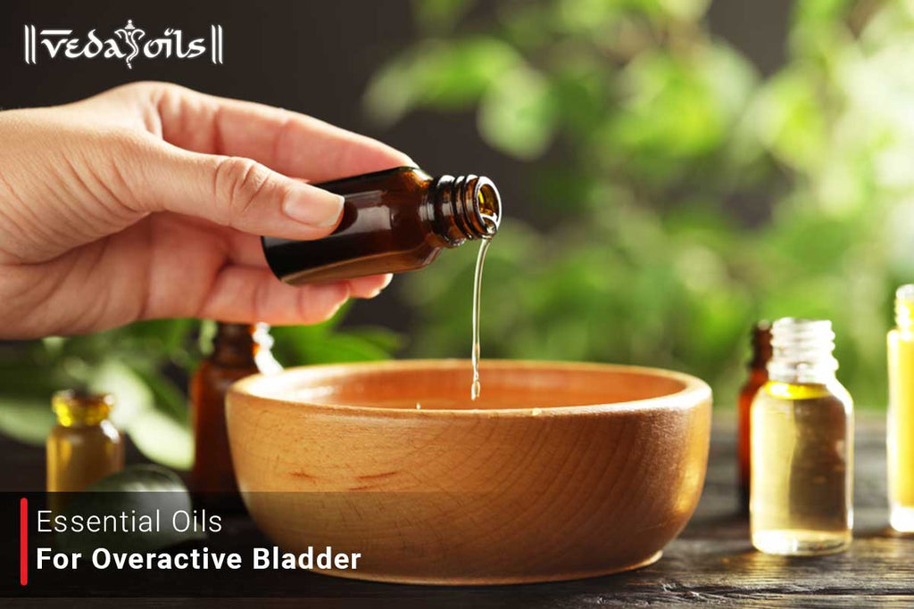 5 Best Essential Oils For Overactive Bladder – VedaOils