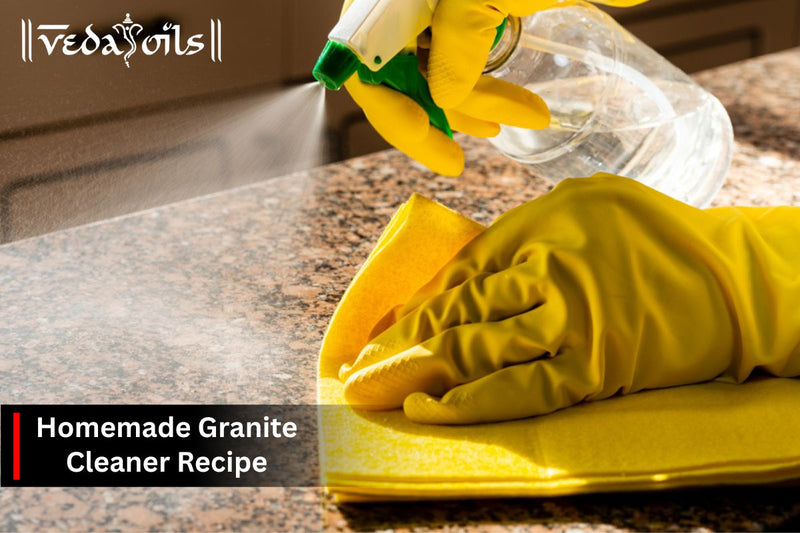 DIY Granite Cleaner: Easy Recipes Without Alcohol or Vinegar – VedaOils