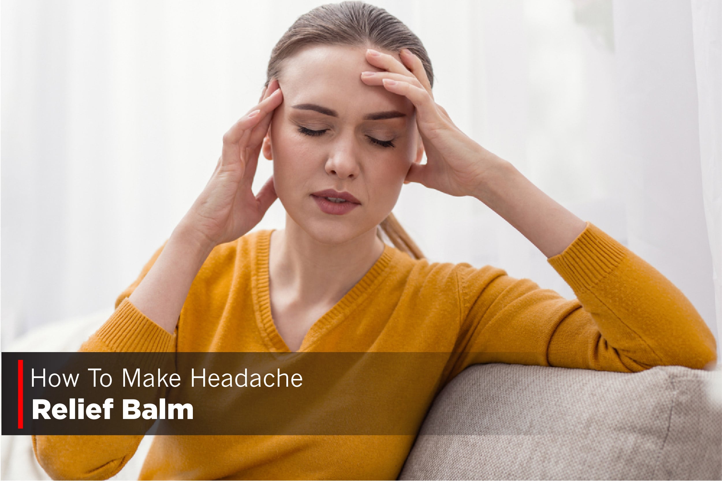 How To Make Headache Relief Balm At Home- Easy DIY Recipe – VedaOils