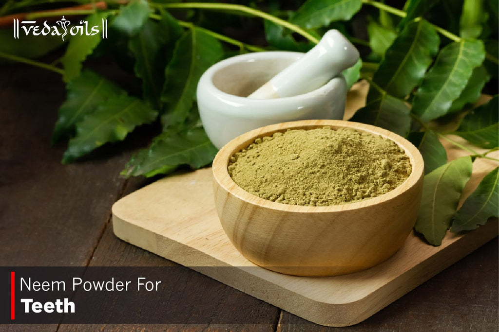 Neem Powder For Teeth Problems | Benefits & DIY Recipe – VedaOils