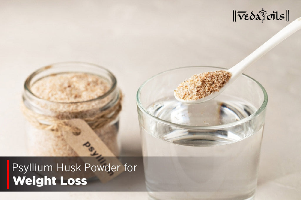 Psyllium Husk Powder for Weight Loss - A Complete Guide – VedaOils