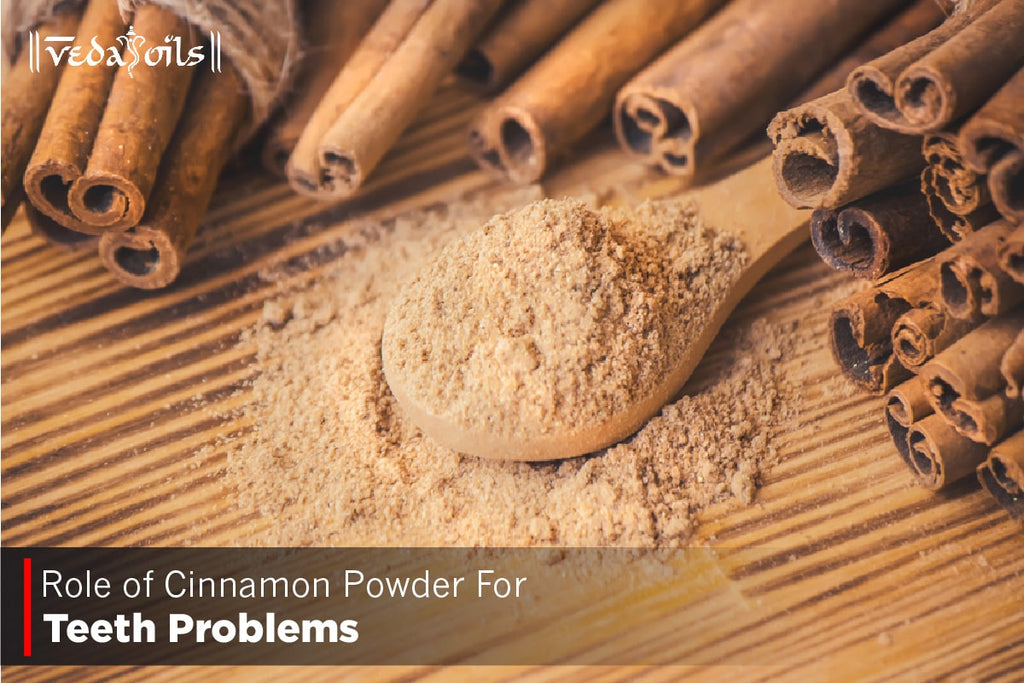 Role of Cinnamon Powder For Teeth Problems | Benefits & Uses – VedaOils