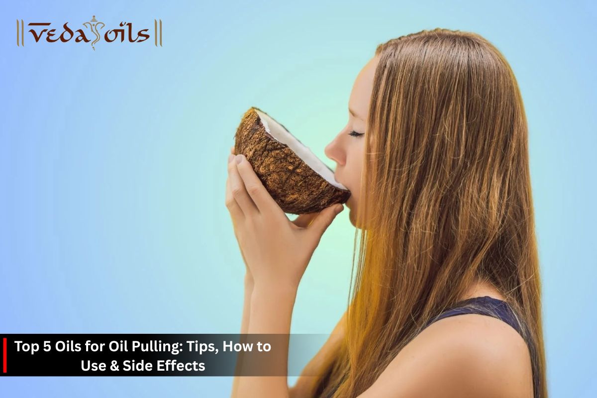 Top 5 Oils for Oil Pulling: Tips, How to Use & Side Effects – VedaOils