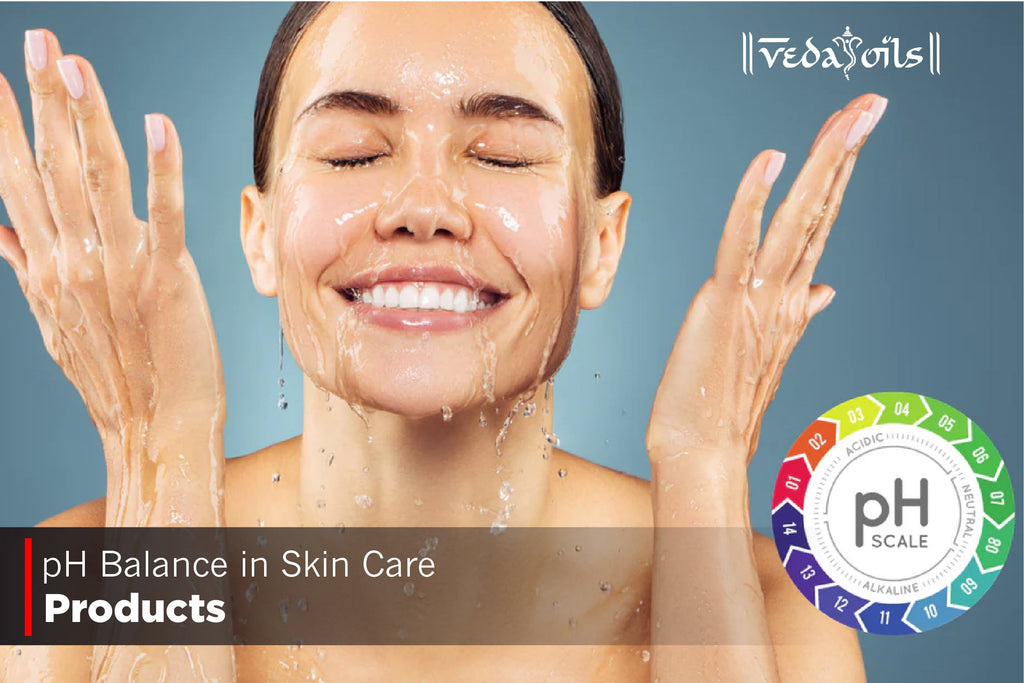Role of pH in Skincare Products: A Step-By-Step Guide – VedaOils